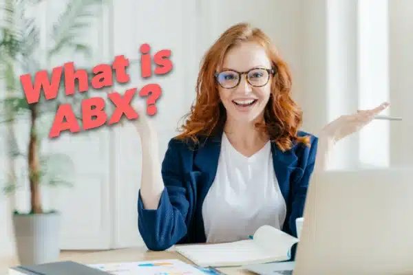 What is ABX? Account-Based Experience Marketing Explained